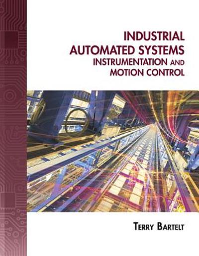 Industrial automated systems : instrumentation and motion control ...