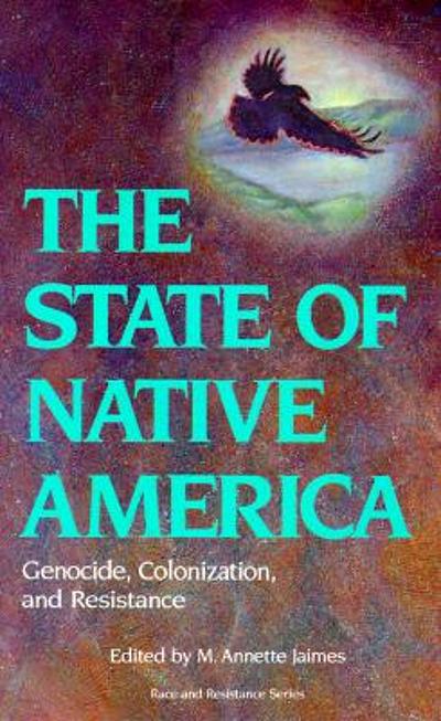 The State of Native America : genocide, colonization, and resistance ...