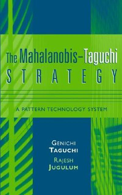 The Mahalanobis Taguchi Strategy A Pattern Technology System 