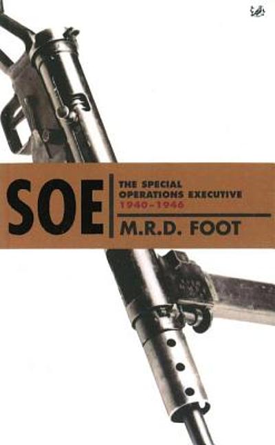 S.O.E. : an outline history of the special operations executive 1940-46 ...