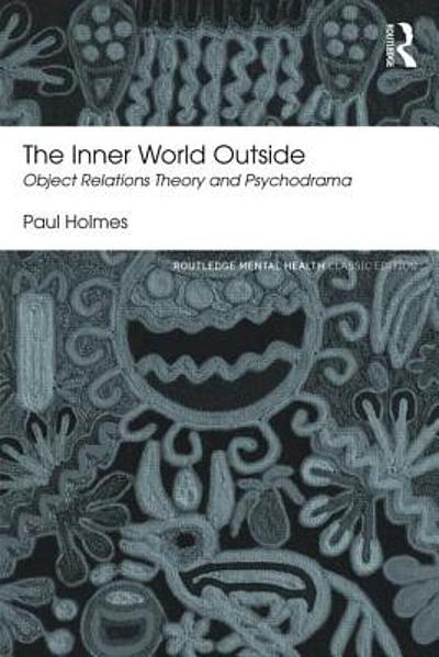 The inner world outside : object relations theory and psychodrama ...
