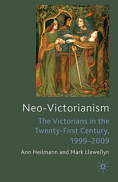 Neo-Victorianism : the Victorians in the twenty-first century, 1999 ...