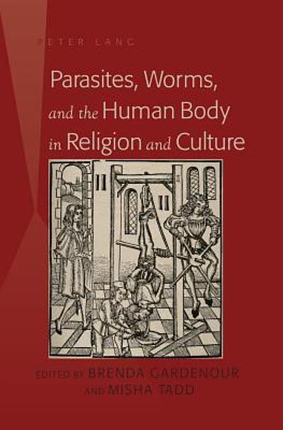 Parasites, worms, and the human body in religion and culture | WorldCat.org