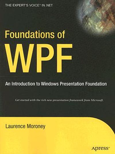 Foundations Of Wpf An Introduction To Windows Presentation Foundation
