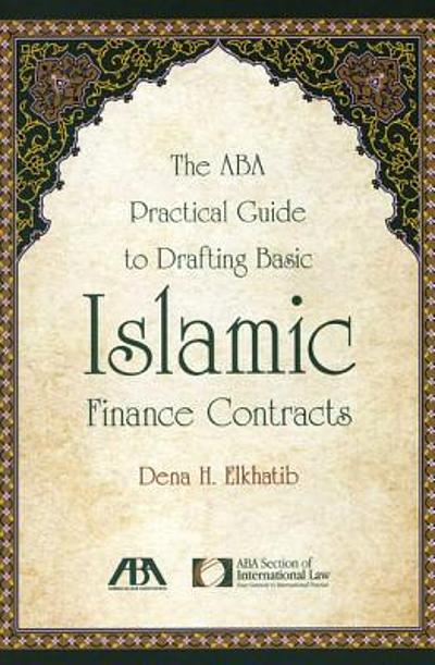 The ABA practical guide to drafting basic Islamic finance contracts ...