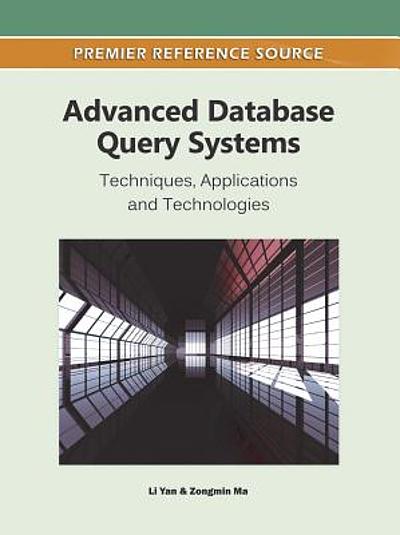 Advanced database query systems : techniques, applications and ...