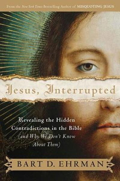 Jesus, interrupted : revealing the hidden contradictions in the Bible ...