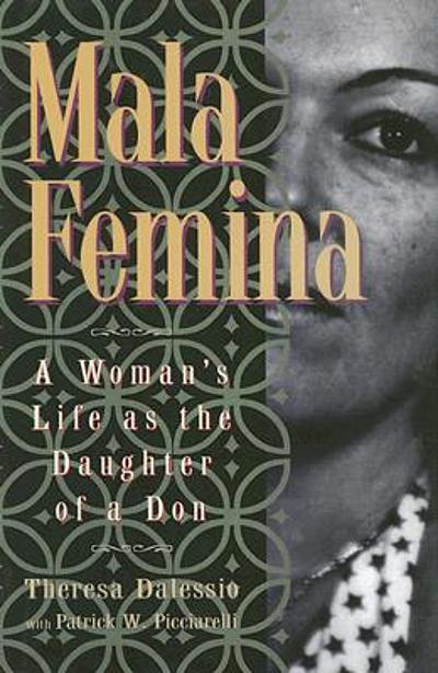 Mala femina : a woman's life as the daughter of a Don | WorldCat.org