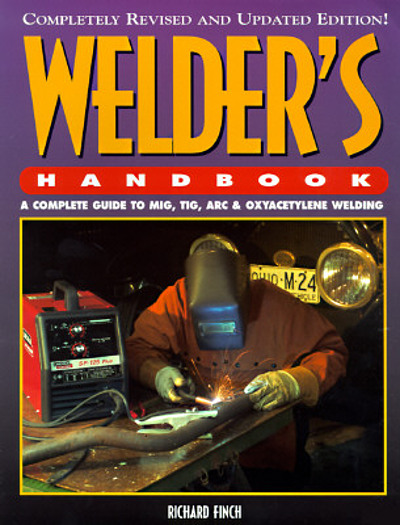Welder's handbook : a complete guide to MIG, TIG, arc & oxyacetylene ...