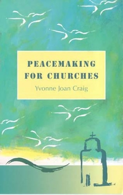 Peacemaking for churches : a Bible-based pastoral and practical guide ...