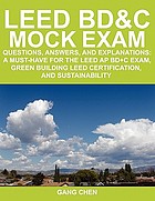 Leed BD & C mock exam : questions, answers, and explanations, a must-have for the LEED AP BD+C ...