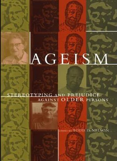 Ageism : stereotyping and prejudice against older persons | WorldCat.org