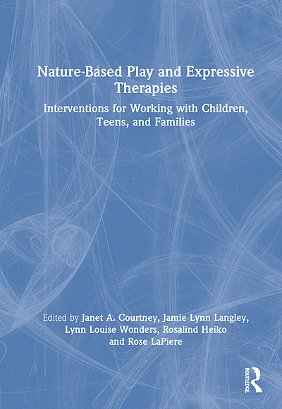 Nature-based play and expressive therapies : interventions for working ...