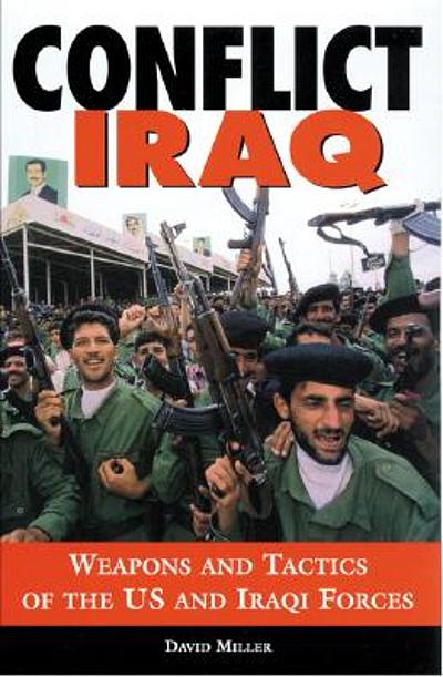 Conflict Iraq : Weapons and tactics of the US and Iraqi forces ...