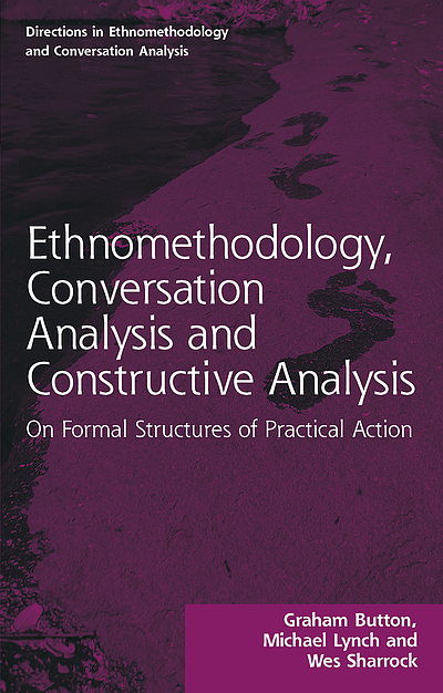 Ethnomethodology, conversation analysis and constructive analysis : on ...