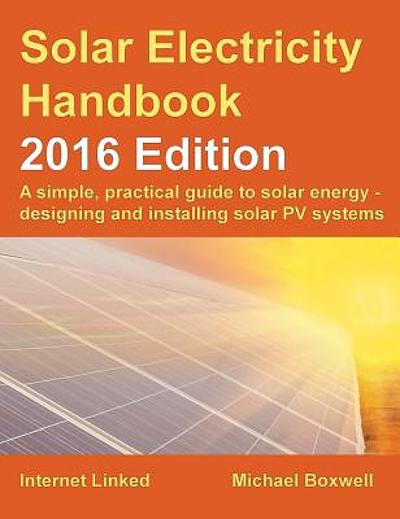Solar electricity handbook : a simple, practical guide to solar energy ...