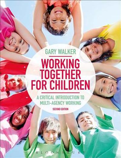 Working Together for Children : a Critical Introduction to Multi-Agency ...