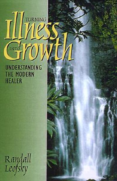Turning illness into growth : understanding the modern healer : a ...