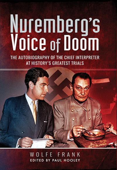 Nuremberg's voice of doom : the autobiography of the Chief Interpreter ...