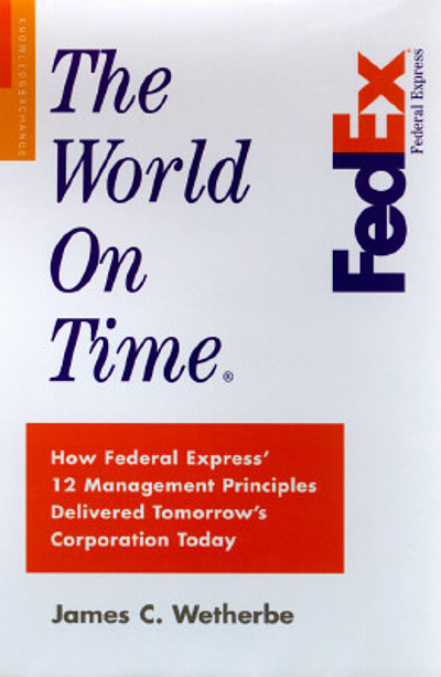 The world on time : the 11 management principles that made FedEx an ...