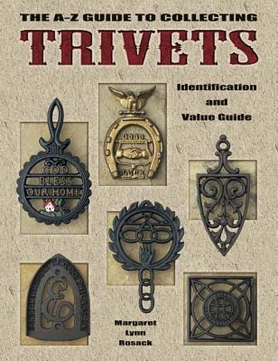The A-Z guide to collecting trivets : identification and value guide ...