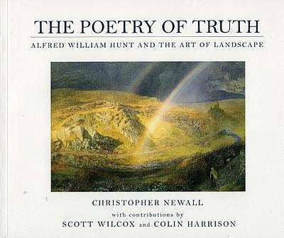 The poetry of truth : Alfred William Hunt and the art of landscape ...