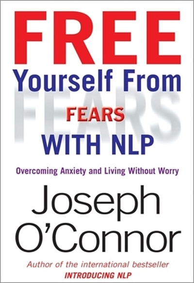 Free Yourself From Fears : Overcoming Anxiety and Living Without Worry ...