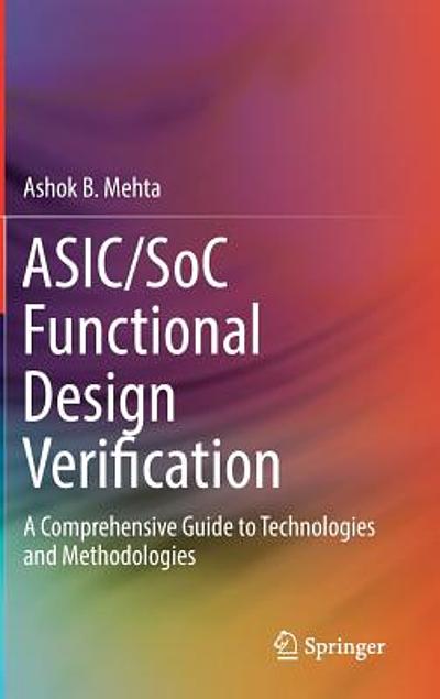 ASIC/SoC functional design verification : a comprehensive guide to technologies and ...