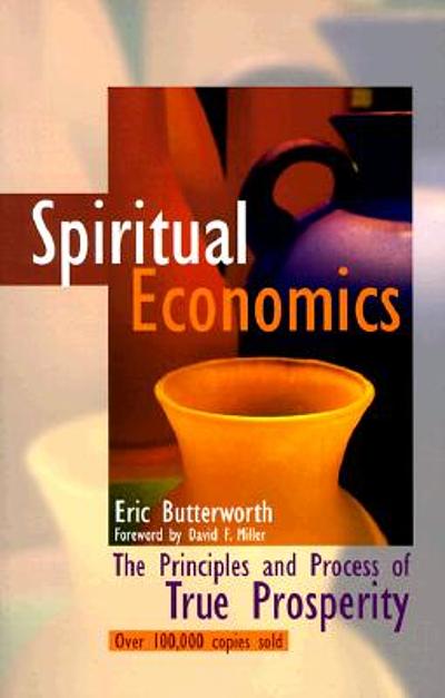 Spiritual economics : the principles and process of true prosperity ...