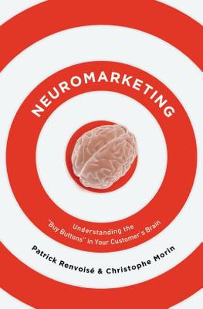 Neuromarketing : understanding the buy buttons in your customer's brain ...