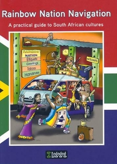 Rainbow nation navigation : a practical guide to South African cultures ...