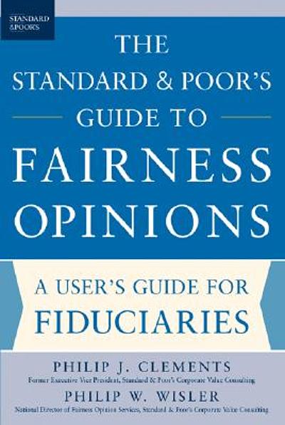 The Standard & Poor's guide to fairness opinions : [a user's guide for ...