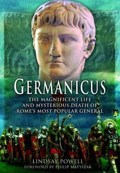 Germanicus : the magnificent life and mysterious death of Rome's most ...