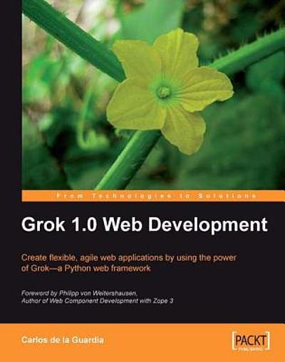 Grok 10 Web Development Create Flexible Agile Web Applications By