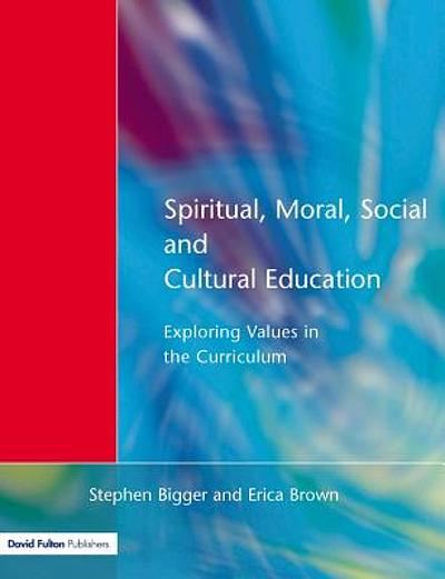 Spiritual, moral, social, and cultural education : exploring values in ...