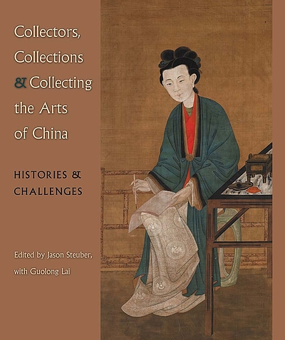 Collectors, collections & collecting the arts of China : histories ...