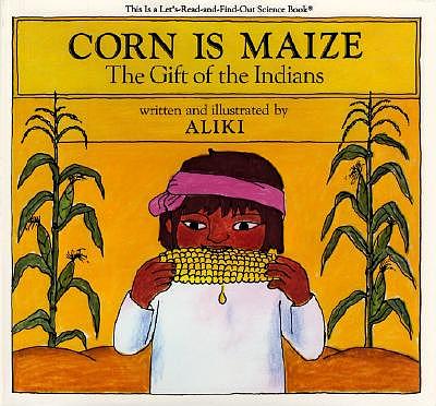 Corn is maize : the gift of the Indians | WorldCat.org