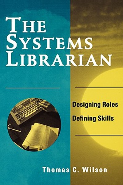 The systems librarian : designing roles, defining skills | WorldCat.org