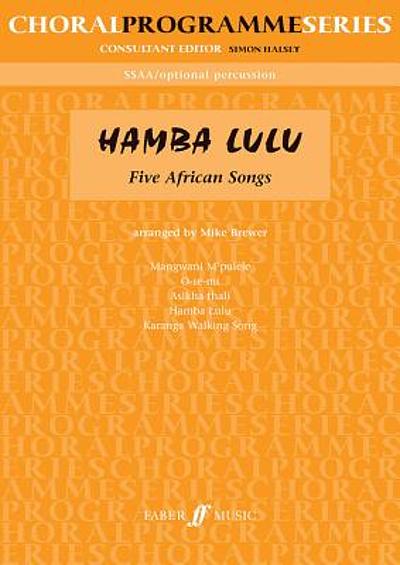 Hamba Lulu five African songs ; Mangwani M'pulele, O-re-mi, Karanga ...