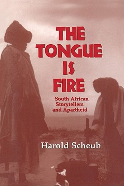 The tongue is fire : South African storytellers and apartheid ...