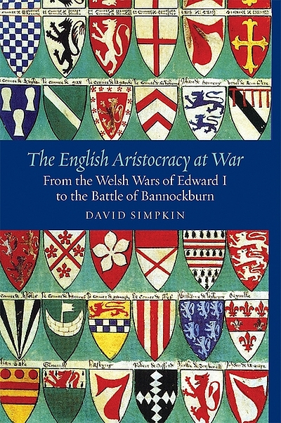The English aristocracy at war : from the Welsh wars of Edward I to the ...
