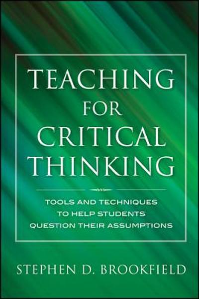 Teaching for critical thinking : tools and techniques to help students ...