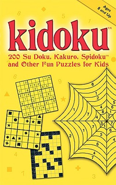 Kidoku : 200 Su doku, Kakuro, Spidoku, and other fun puzzles for kids ...