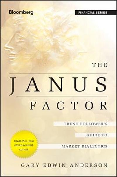 The Janus factor : trend follower's guide to market dialectics ...