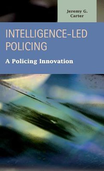 Intelligence-led policing : a policing innovation | WorldCat.org