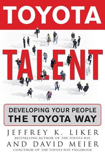 Toyota talent : developing your people the Toyota way | WorldCat.org