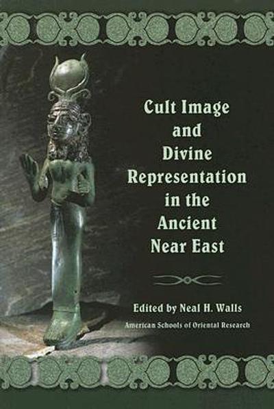 Cult image and divine representation in the ancient Near East ...