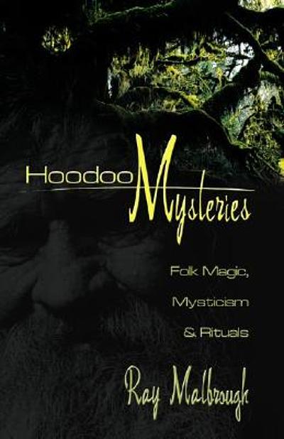 Hoodoo mysteries : folk magic, mysticism & rituals | WorldCat.org
