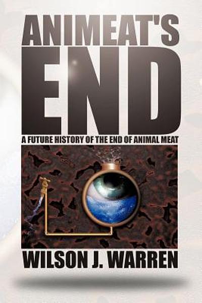 Animeat's end : a future history of the end of animal meat | WorldCat.org