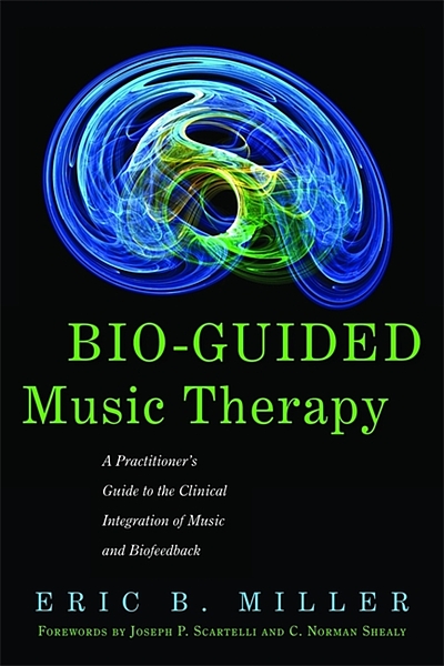 Bio-guided music therapy : a practitioner's guide to the clinical integration of music and ...